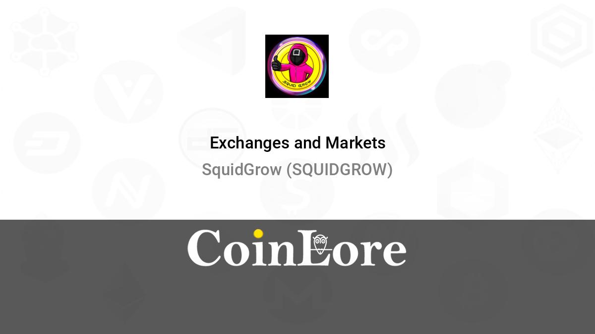SquidGrow (SQUIDGROW) Exchanges - Where to Buy,Sell,Trade | CoinLore