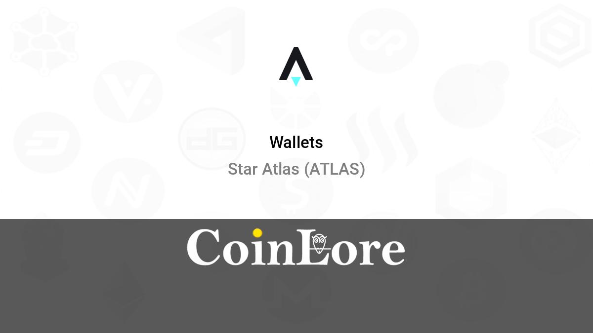List of Top Star Atlas (ATLAS) Wallets | CoinLore