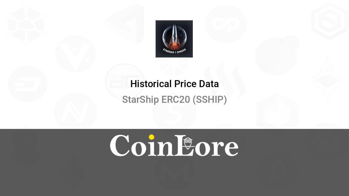StarShip ERC20 (SSHIP) Historical Prices | CoinLore