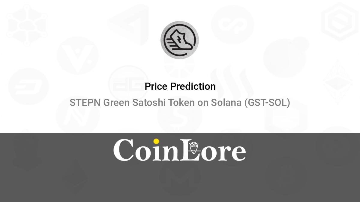 STEPN Green Satoshi Token on Solana Price prediction, Short/Long Forecast -  CoinLore
