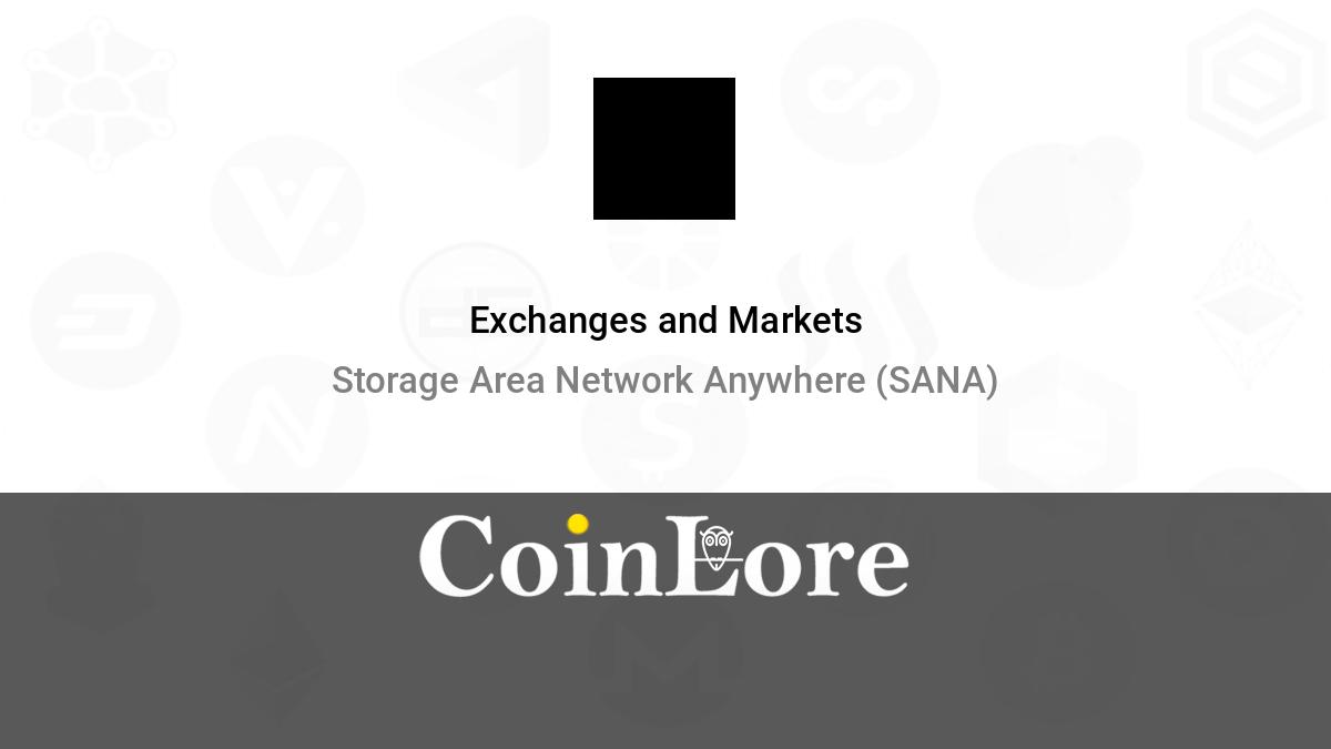 Storage Area Network Anywhere (SANA) Exchanges - Where to Buy,Sell ...