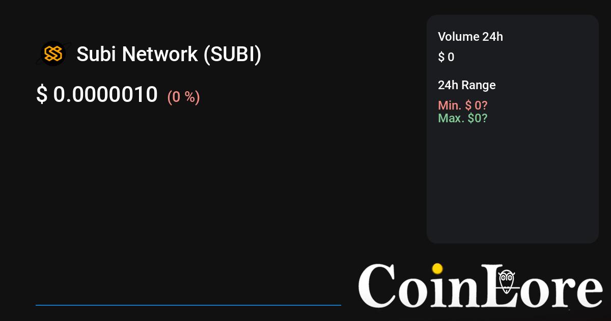 Subi Network Курс, График, Индекс Цены, SUBI Криптовалюта | CoinLore
