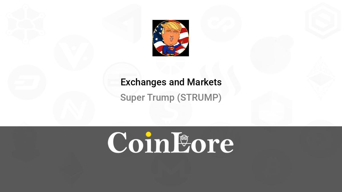 Super Trump (STRUMP) Exchanges - Where to Buy,Sell,Trade | CoinLore