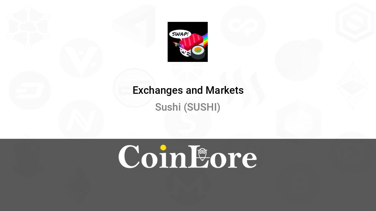 Sushi (SUSHI) Où Acheter / Échanges | CoinLore