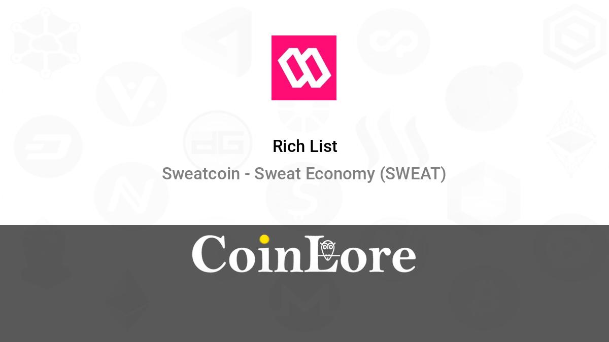 Sweatcoin - Sweat Economy Rich List - Top 100 Addresses | CoinLore