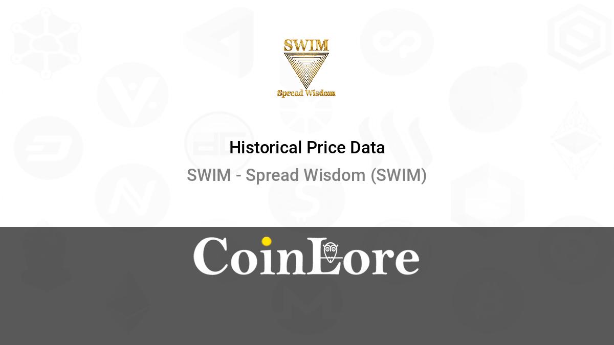 SWIM - Spread Wisdom (SWIM) Historical Prices | CoinLore