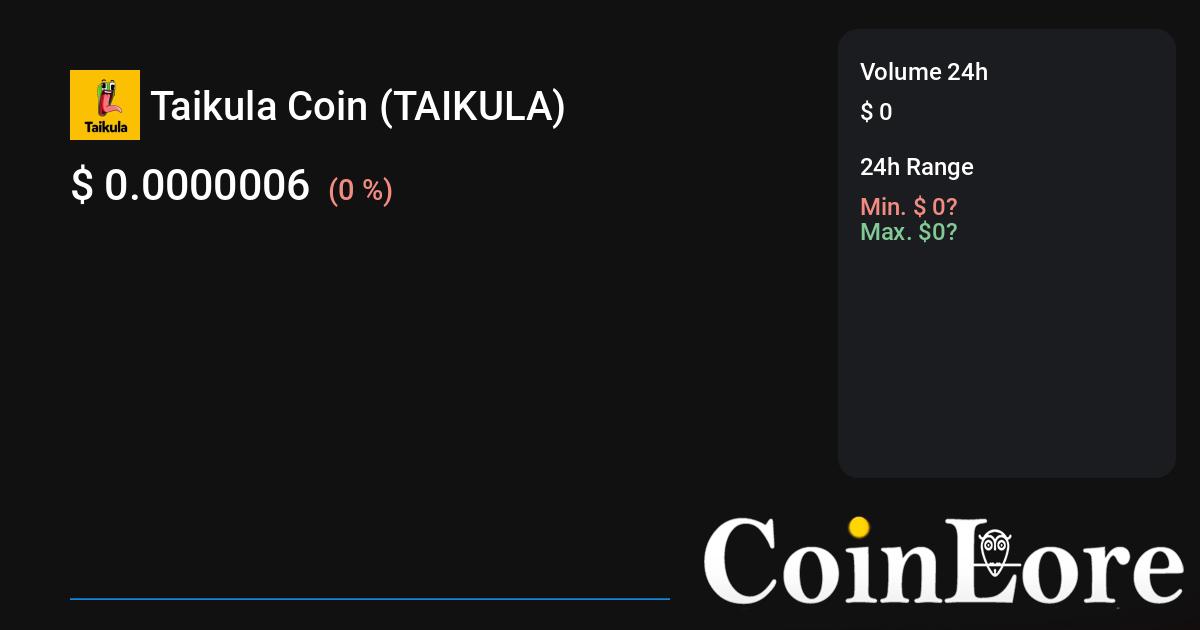 Taikula Coin Price, Chart, Market Cap, TAIKULA Coin Essentials | CoinLore