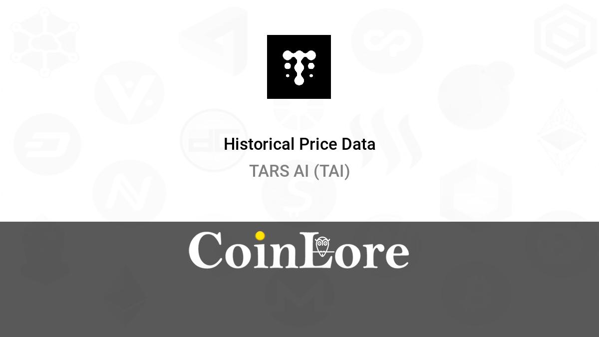TARS AI (TAI) Historical Prices | CoinLore