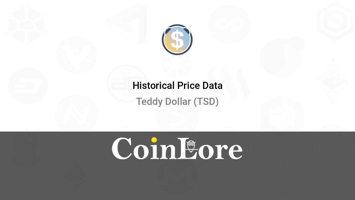 Teddy Dollar (TSD) Historical Prices | CoinLore