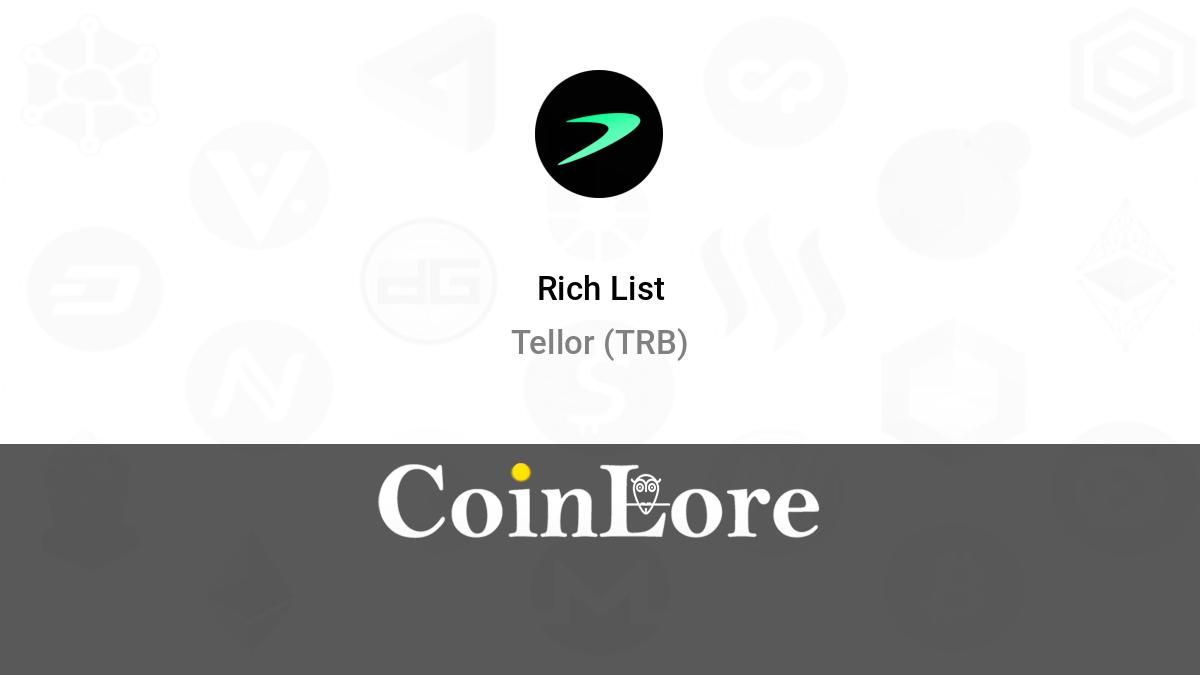 Tellor Rich List - Top 100 Addresses | CoinLore