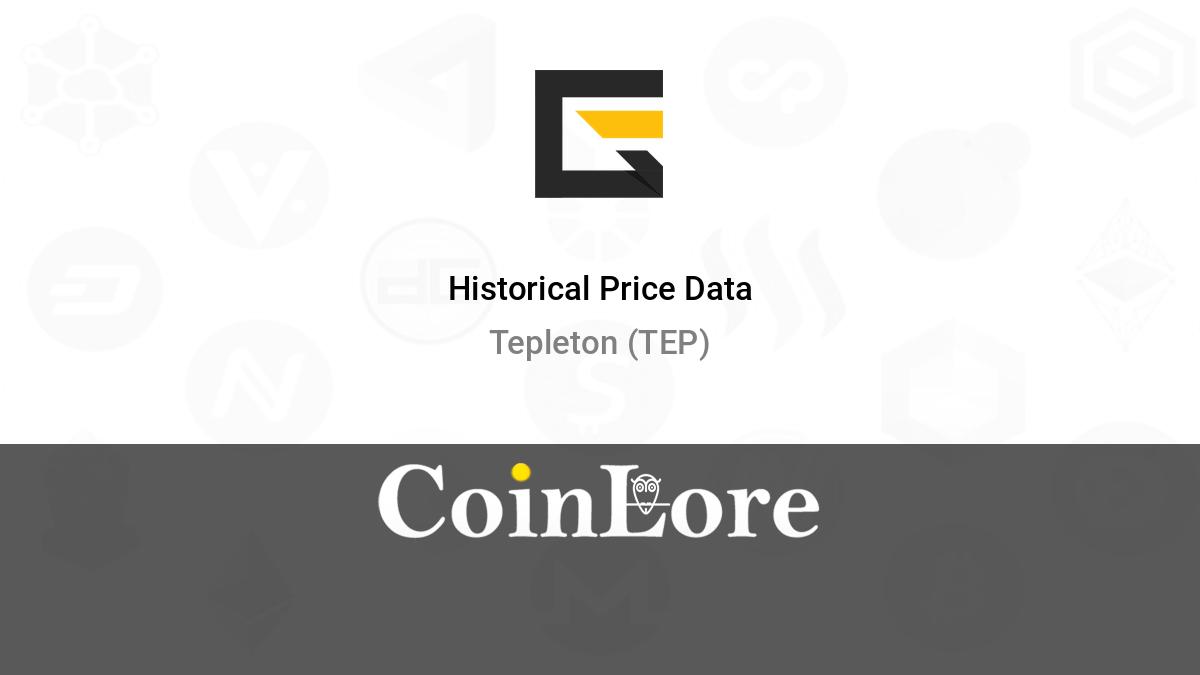 Tepleton (TEP) Historical Prices | CoinLore