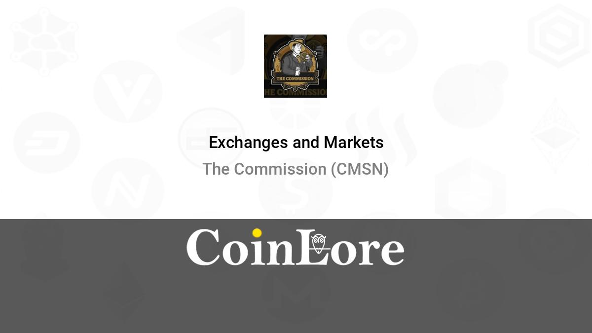 The Commission (CMSN) Exchanges - Where to Buy,Sell,Trade | CoinLore