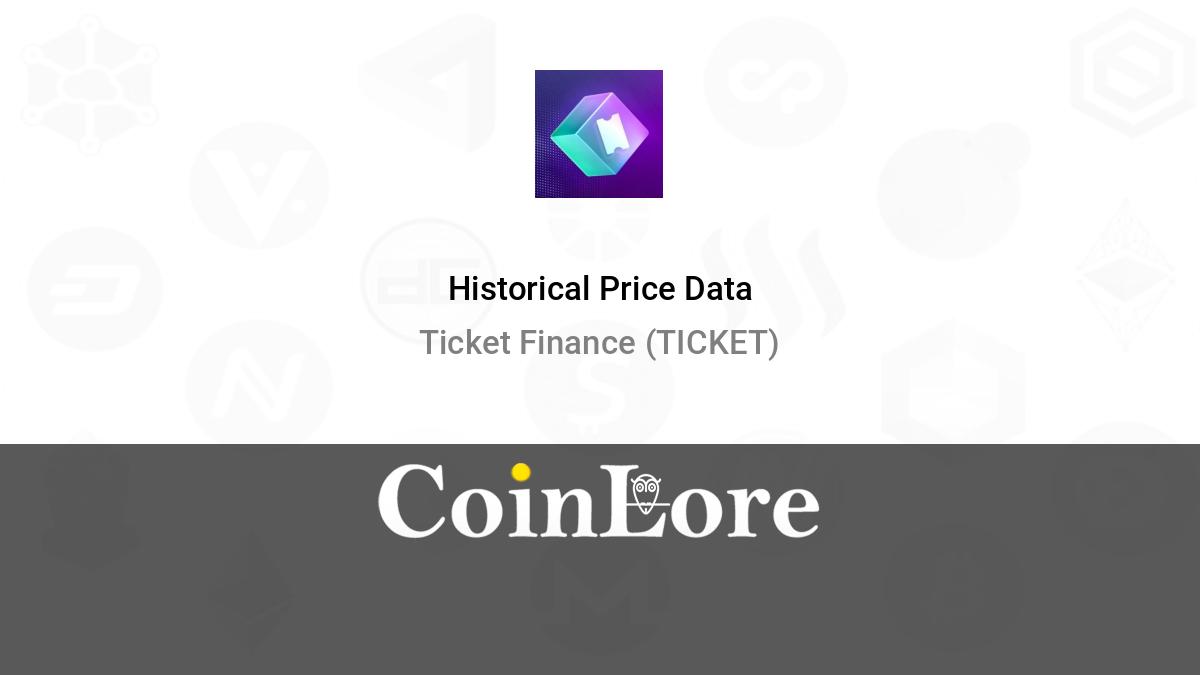 Ticket Finance (TICKET) Historical Prices | CoinLore