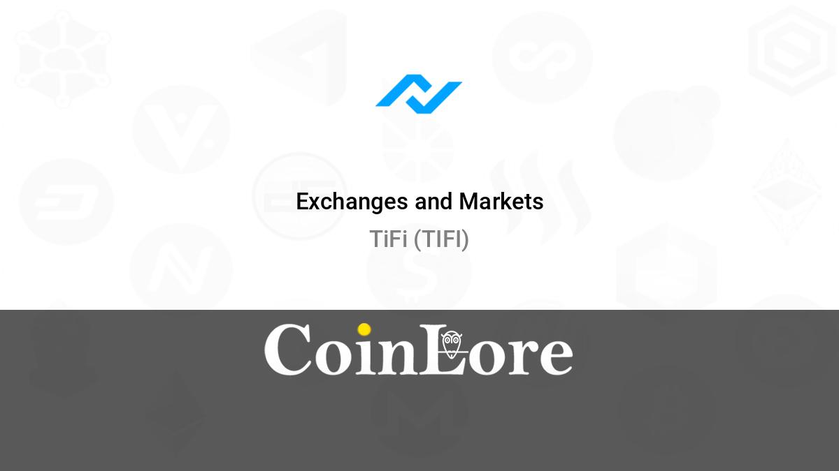 TiFi (TIFI) Exchanges - Where to Buy,Sell,Trade | CoinLore