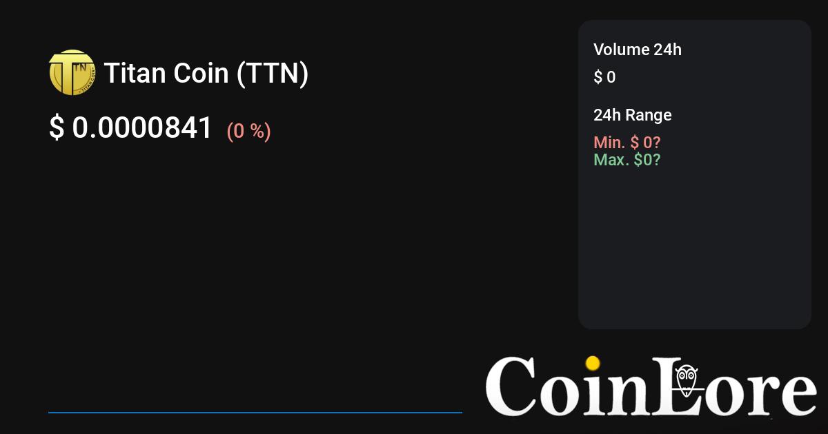 Titan Coin Price, Chart, Market Cap, TTN Coin Essentials | CoinLore