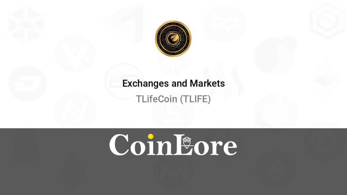 TLifeCoin (TLIFE) Exchanges - Where to Buy,Sell,Trade | CoinLore
