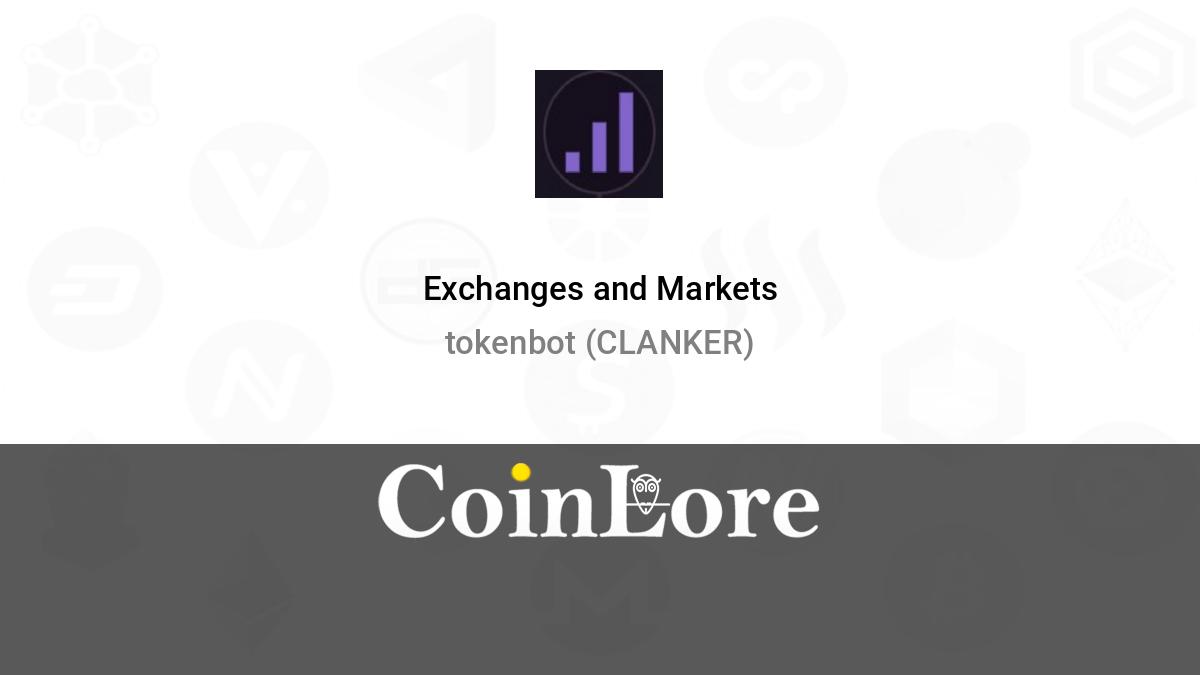 tokenbot (CLANKER) Exchanges - Where to Buy,Sell,Trade | CoinLore