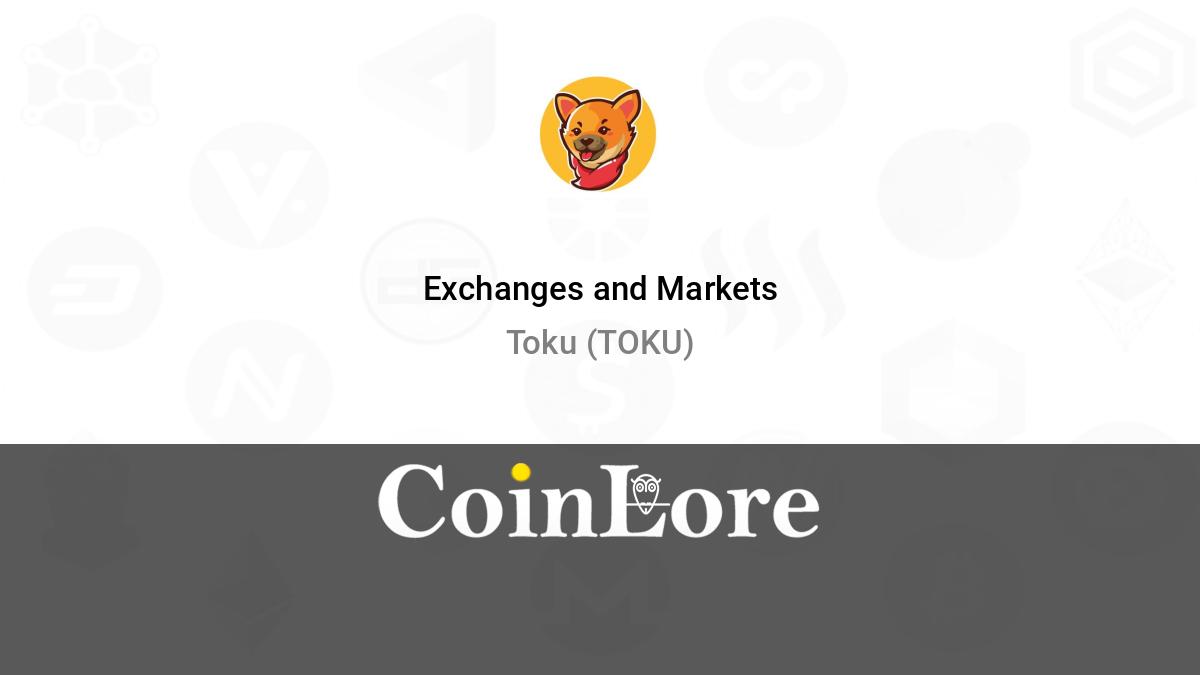 Toku (TOKU) Exchanges - Where to Buy,Sell,Trade | CoinLore