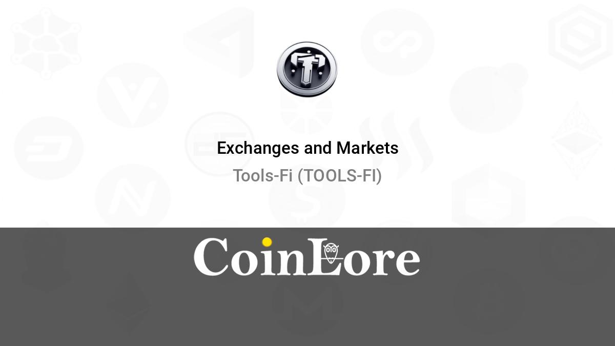 Tools-Fi (TOOLS-FI) Exchanges - Where to Buy,Sell,Trade | CoinLore
