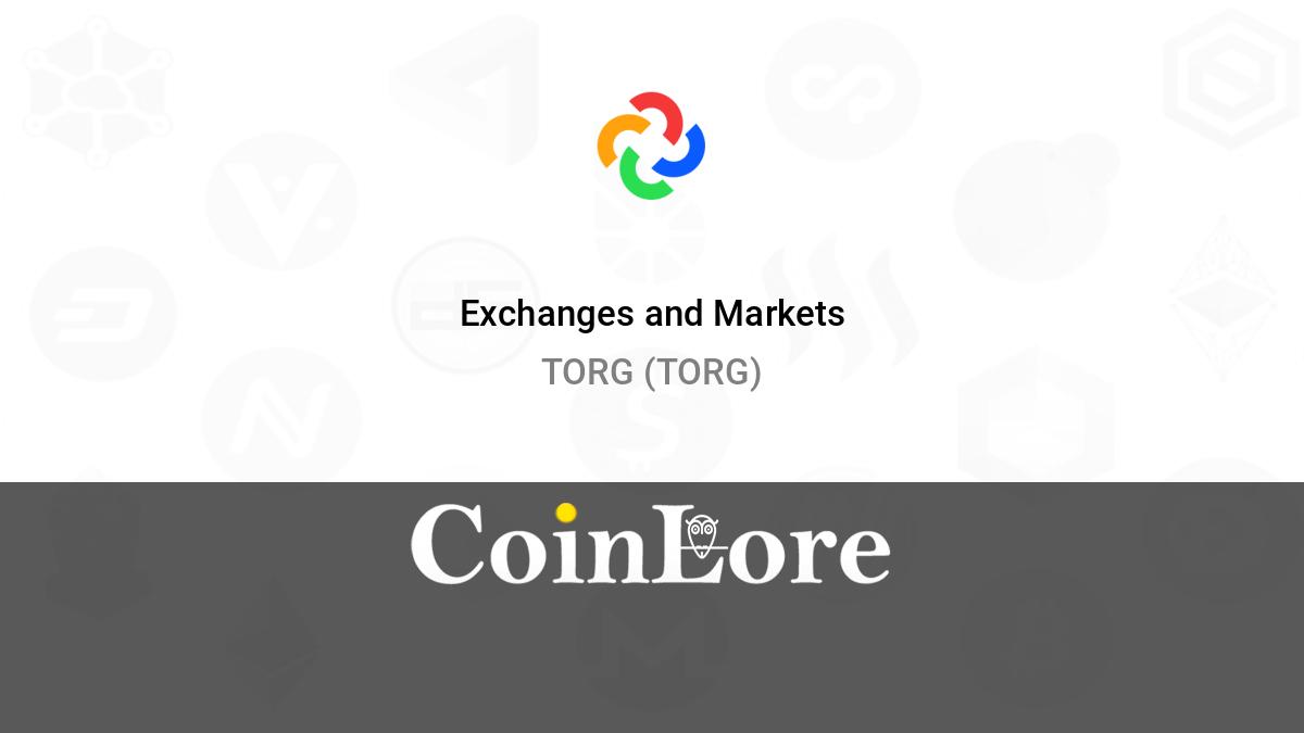 TORG (TORG) Exchanges - Where to Buy,Sell,Trade | CoinLore