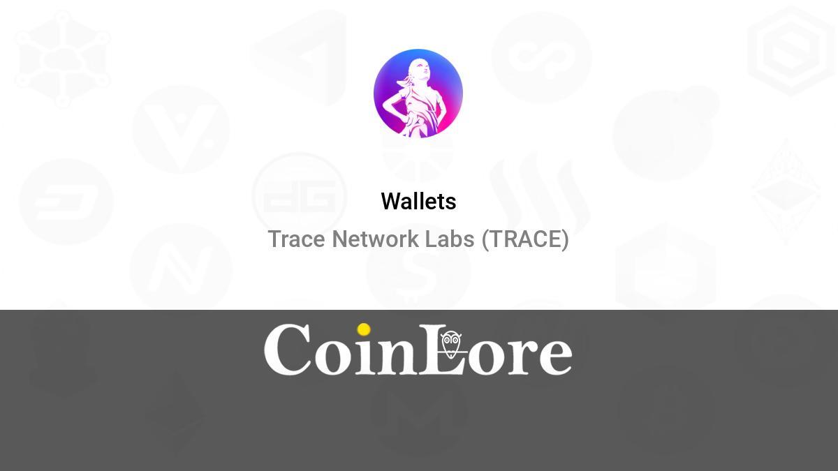 List of Top Trace Network Labs (TRACE) Wallets | CoinLore