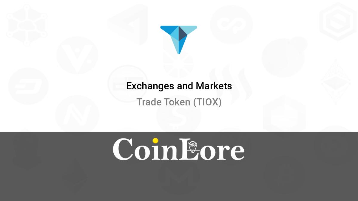 Trade Token (TIOX) Exchanges - Where to Buy,Sell,Trade | CoinLore