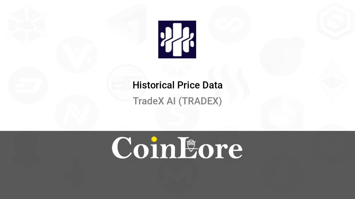 TradeX AI (TRADEX) Historical Prices | CoinLore