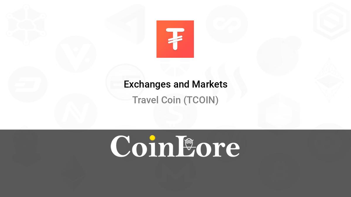 Travel Coin (TCOIN) Exchanges - Where to Buy,Sell,Trade | CoinLore