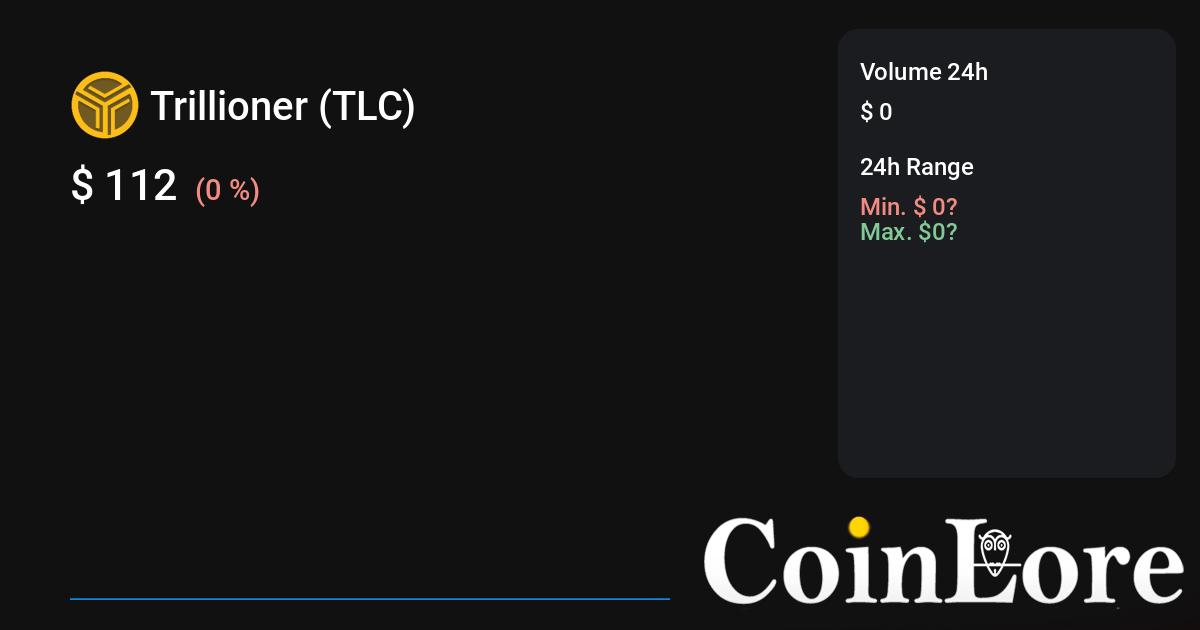 Trillioner Price, Chart, Market Cap, TLC Coin Essentials | CoinLore
