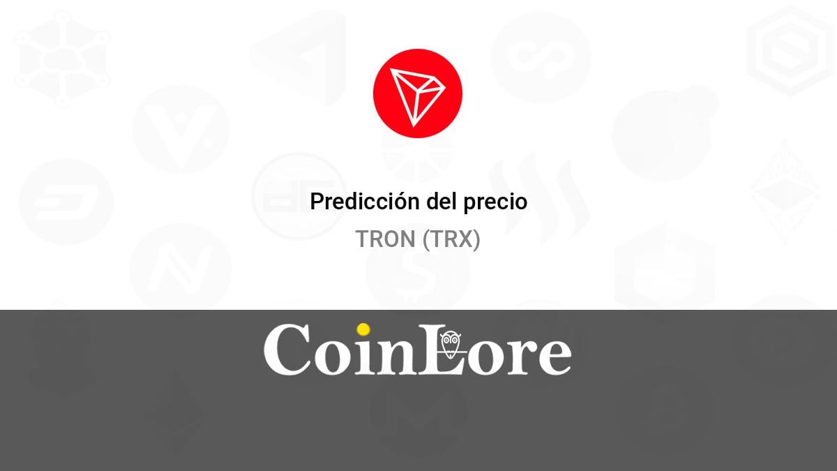 Predicción del precio de TRON (TRX) para 2026 - 2030/2040