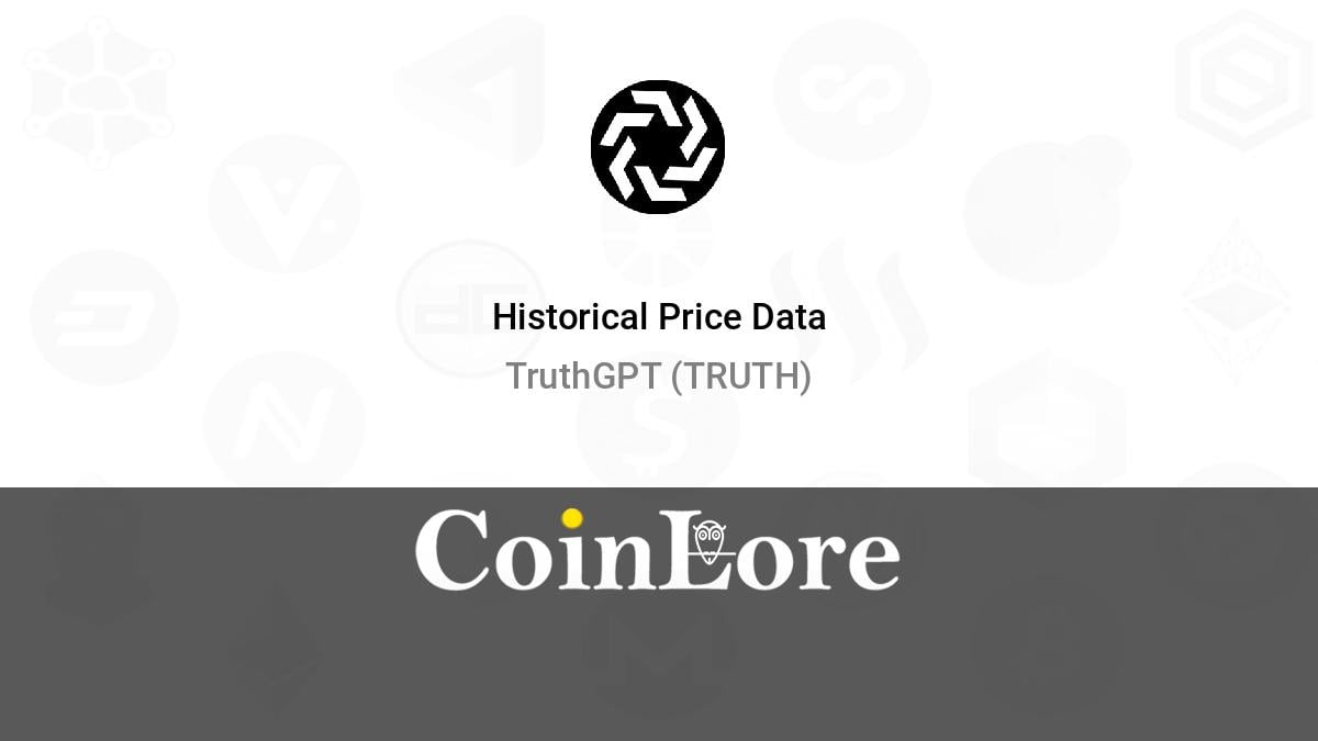 TruthGPT (TRUTH) Historical Prices | CoinLore
