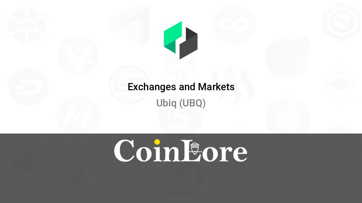 Ubiq (UBQ) Exchanges - Where to Buy,Sell,Trade | CoinLore