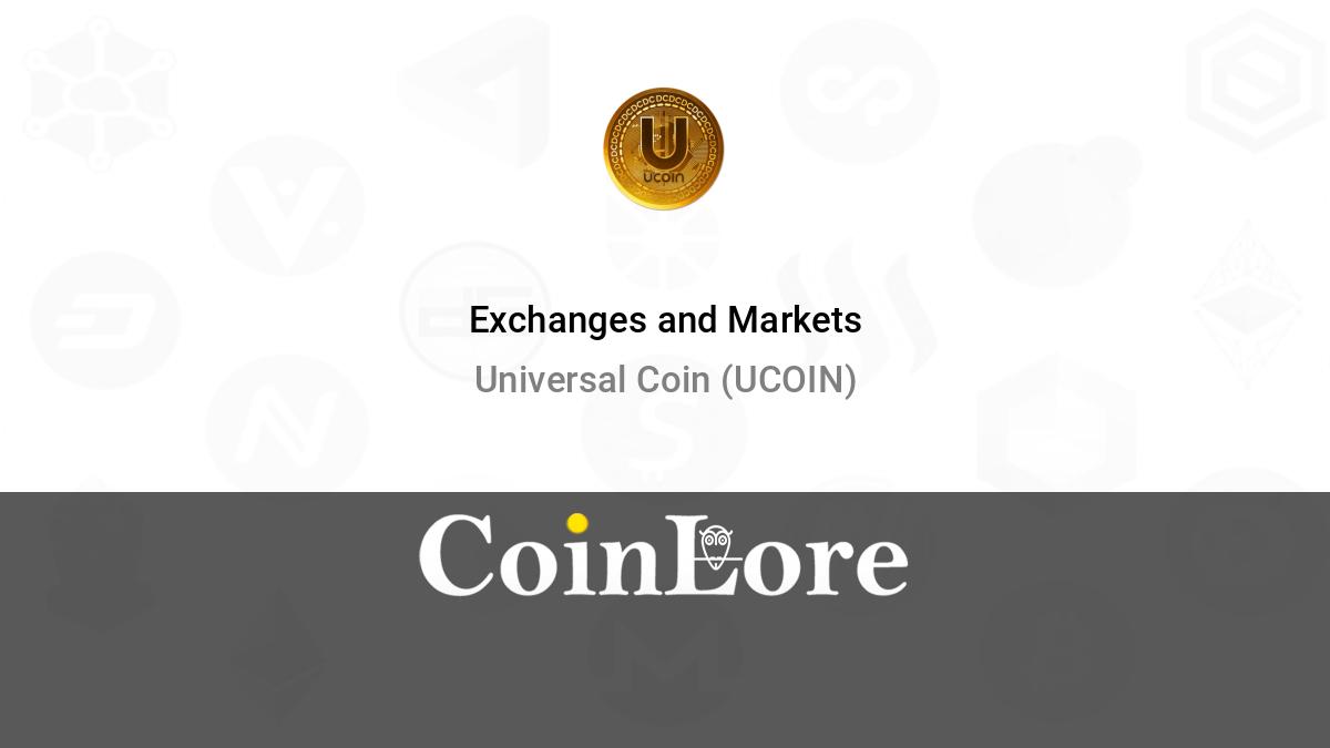 Universal Coin (UCOIN) Exchanges - Where to Buy,Sell,Trade | CoinLore