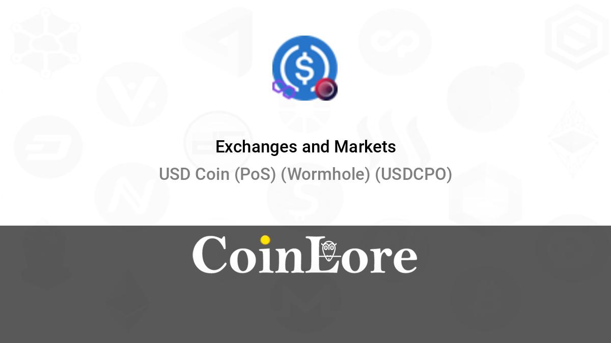 USD Coin (PoS) (Wormhole) (USDCPO) Exchanges - Where to Buy,Sell,Trade ...