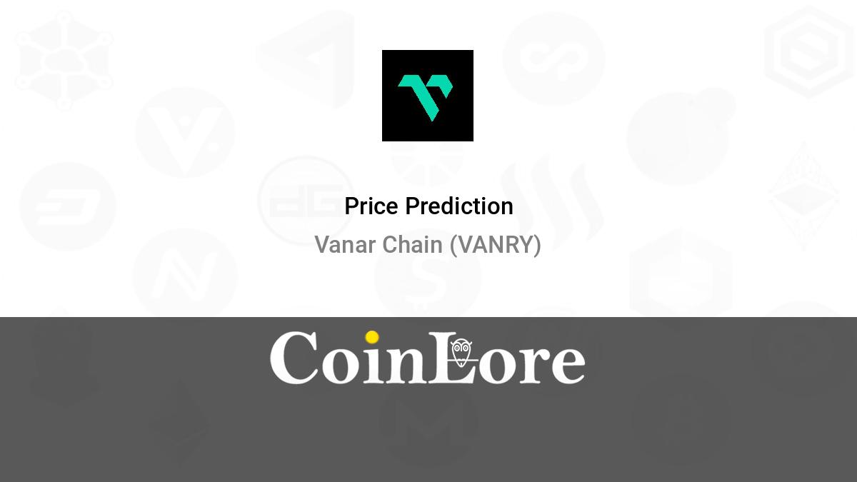 Vanar Chain Price prediction, Short/Long Forecast - CoinLore