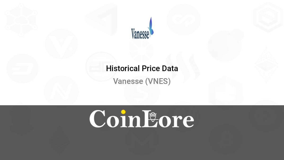 Vanesse (VNES) Historical Prices | CoinLore