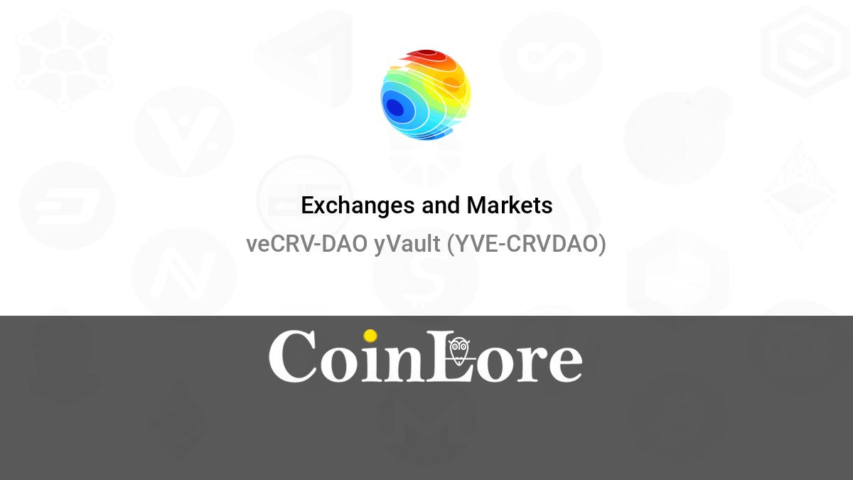 VeCRV-DAO yVault (YVE-CRVDAO) 거래소 | CoinLore