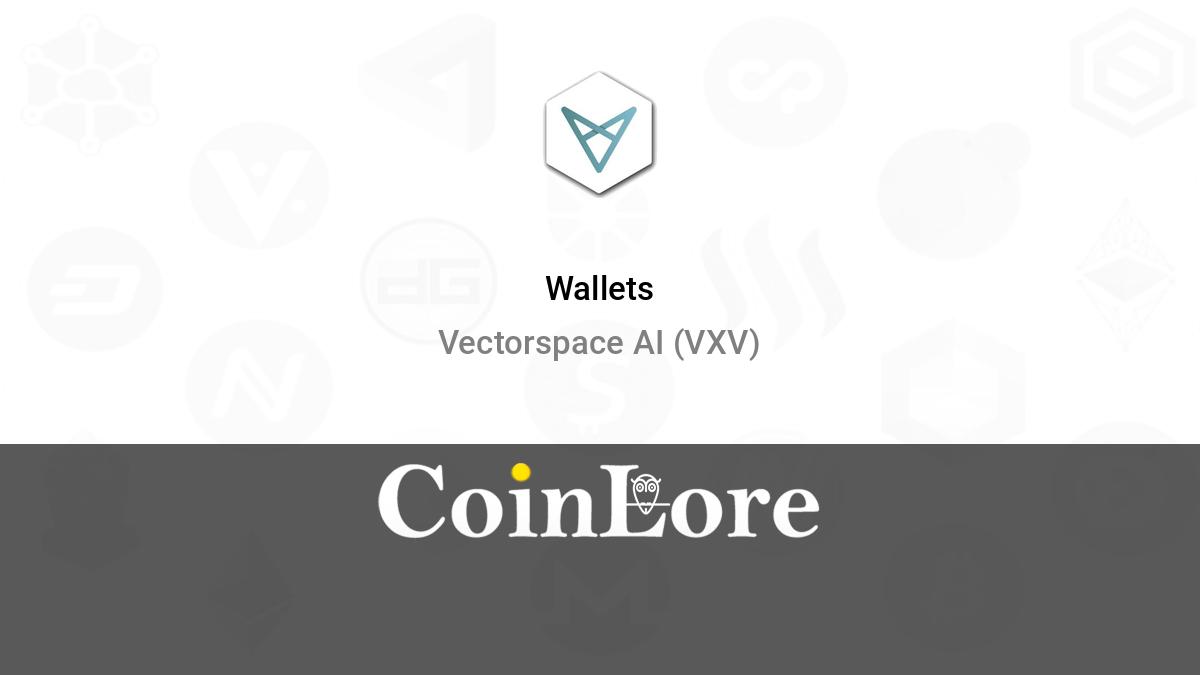 List of Top Vectorspace AI (VXV) Wallets | CoinLore