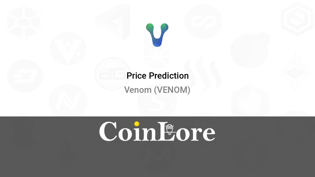 Venom Price prediction, Short/Long Forecast - CoinLore