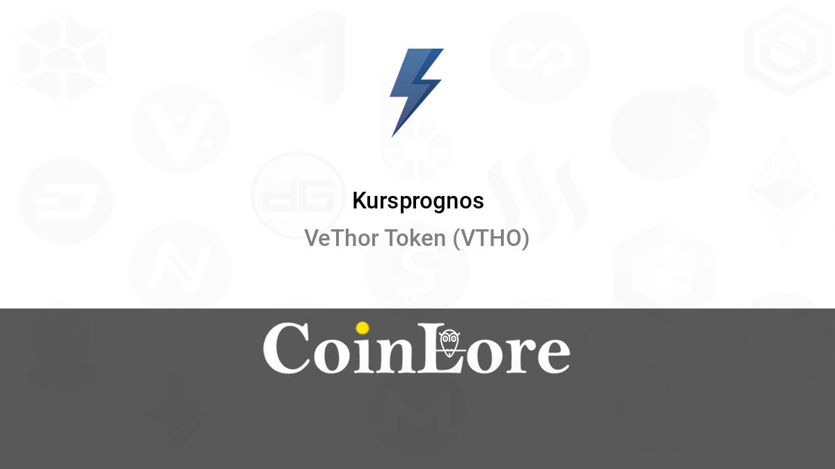 VeThor Token Prognose 2026 2027 2028 - 2030/2040