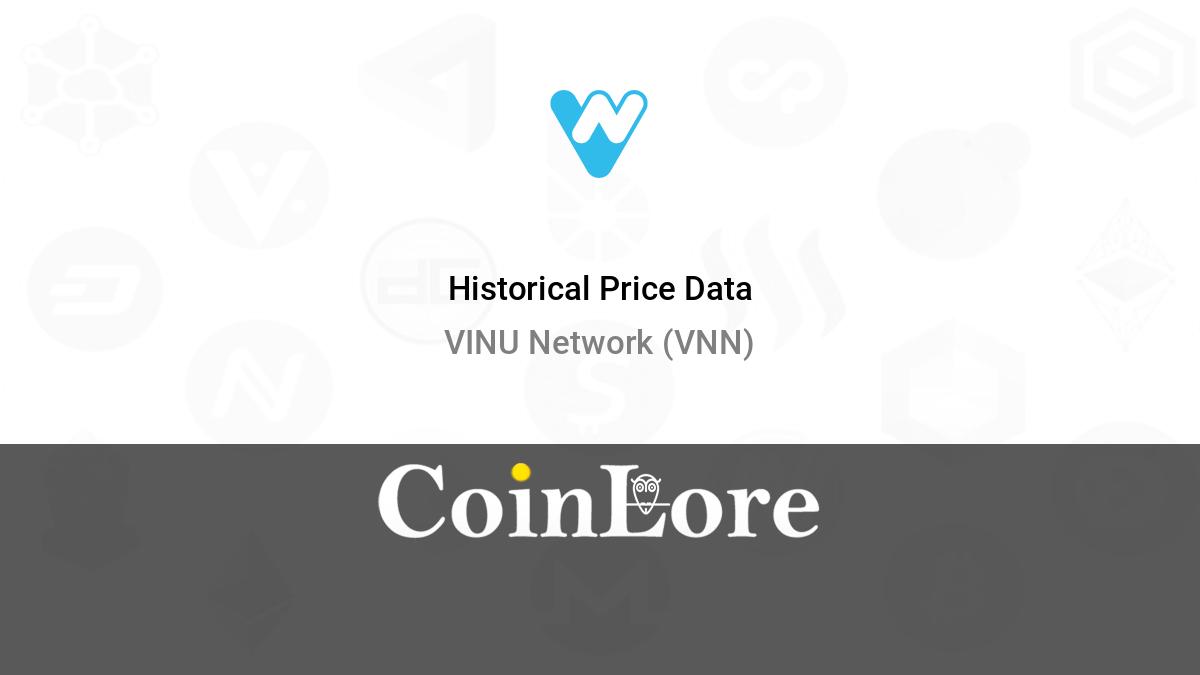 VINU Network (VNN) Historical Prices | CoinLore
