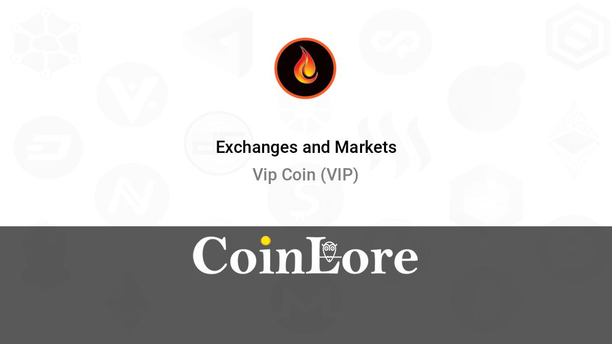 Vip Coin (VIP) Exchanges - Where to Buy,Sell,Trade | CoinLore