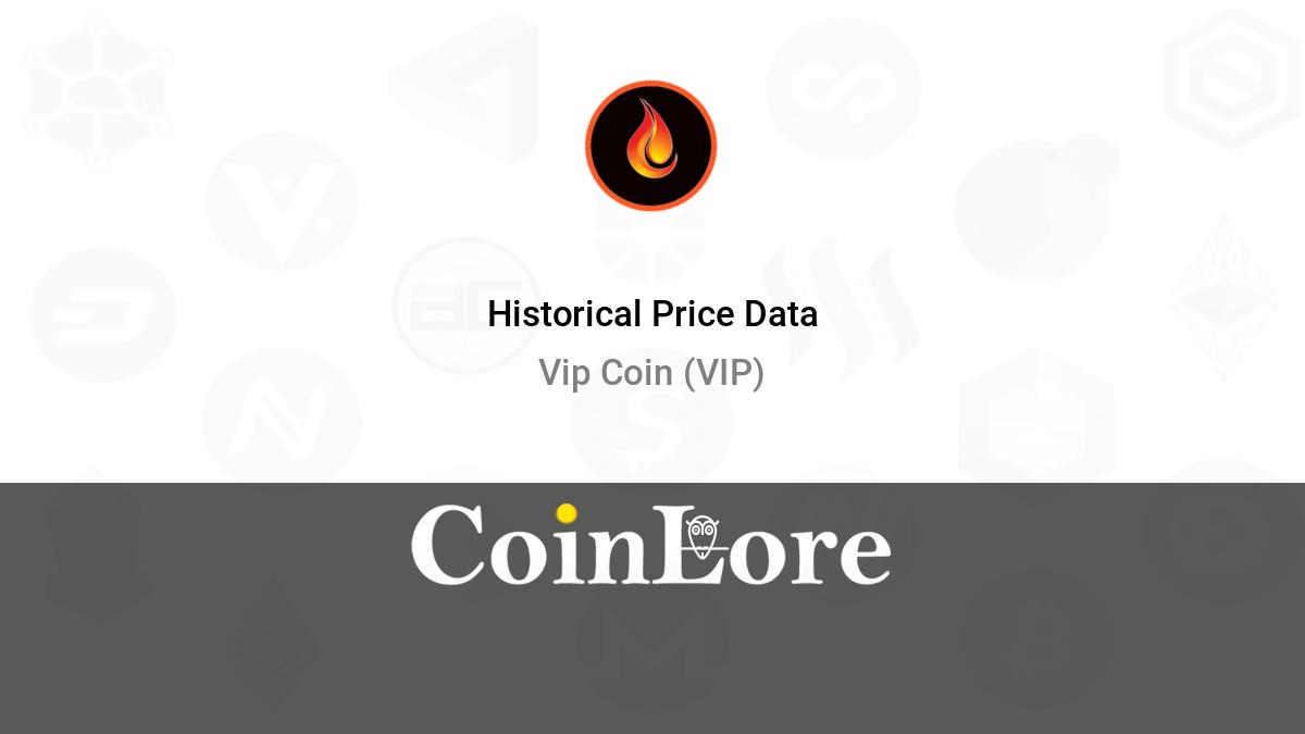 Vip Coin (VIP) Historical Prices | CoinLore