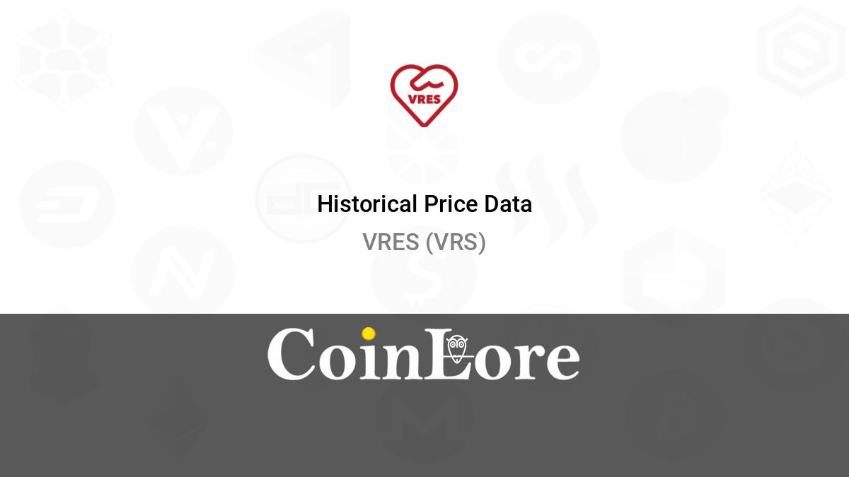 VRES (VRS) Historical Prices | CoinLore