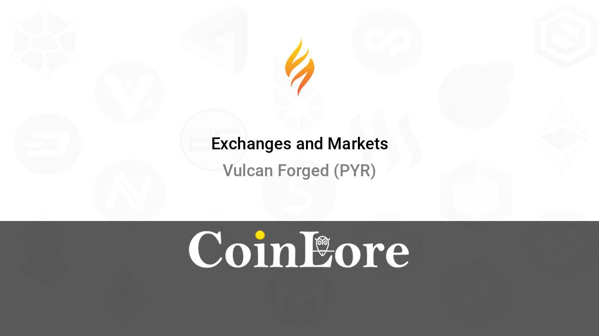 Vulcan Forged (PYR) Exchanges - Where to Buy,Sell,Trade | CoinLore