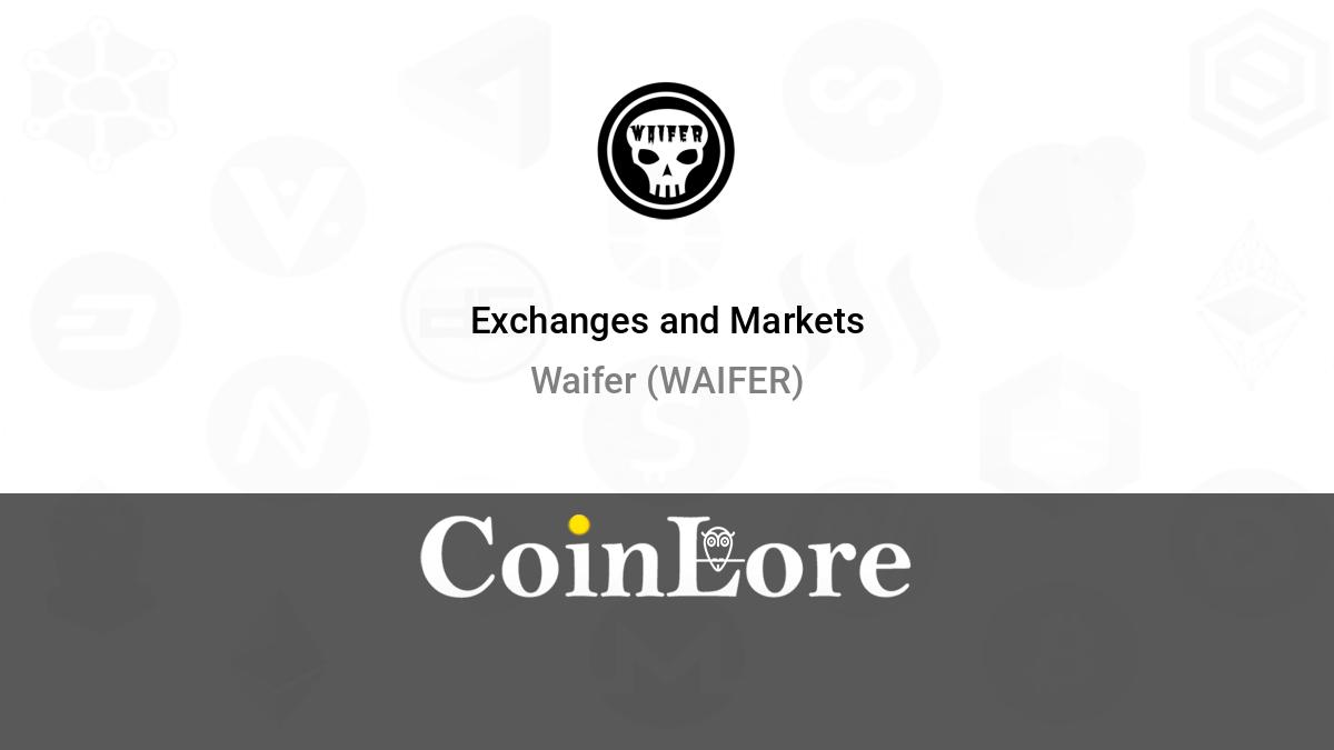 Waifer (WAIFER) Exchanges - Where to Buy,Sell,Trade | CoinLore