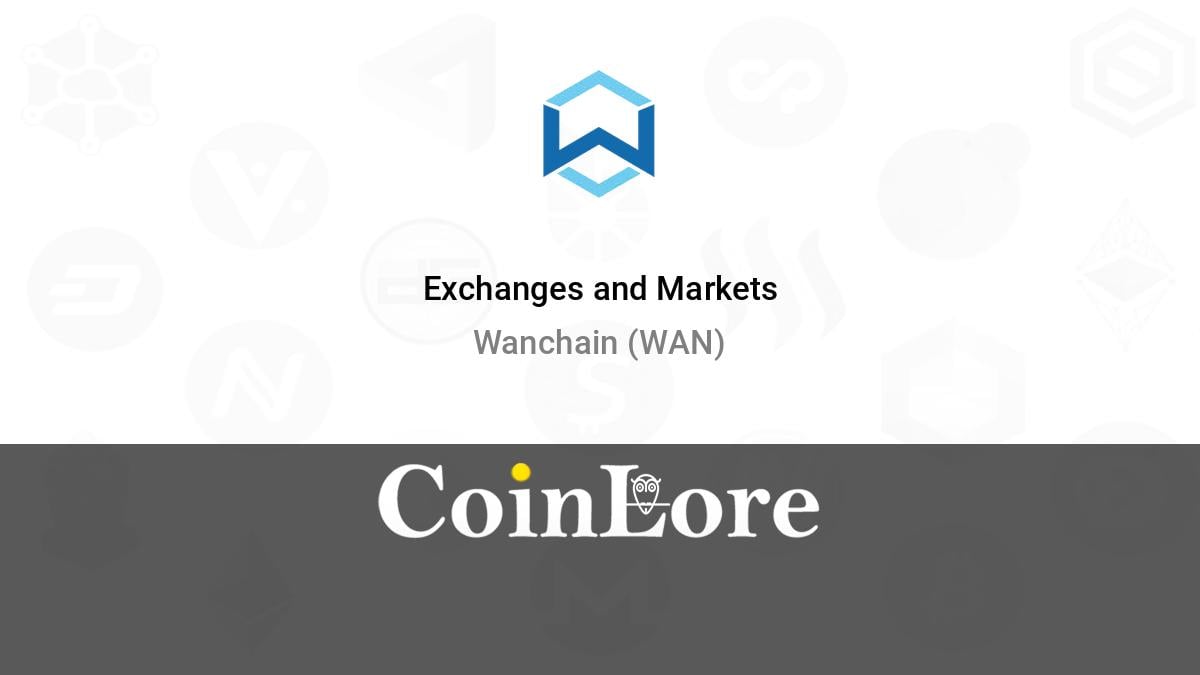 Wanchain (WAN) Exchanges - Where to Buy,Sell,Trade | CoinLore