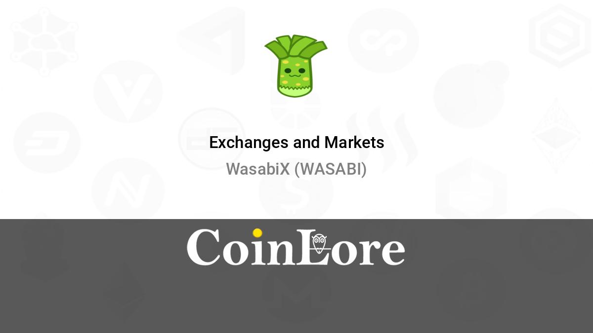 WasabiX (WASABI) Exchanges - Where to Buy,Sell,Trade | CoinLore