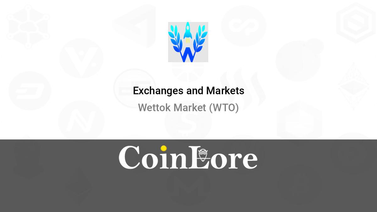 Wettok Market (WTO) Exchanges - Where to Buy,Sell,Trade | CoinLore