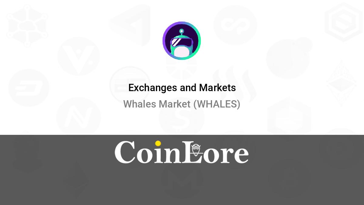 Whales Market (WHALES) Exchanges - Where to Buy,Sell,Trade | CoinLore